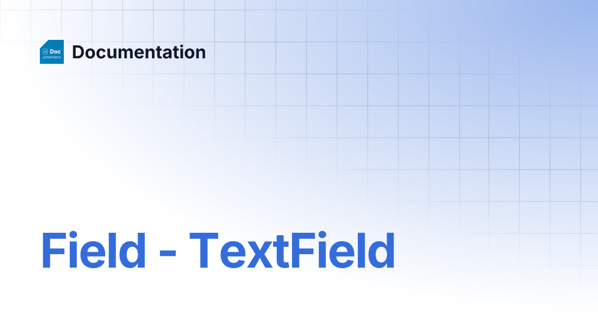 Field - TextField | Documentation Field - TextField | Documentation